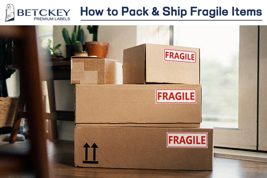 How to Pack & Ship Fragile Items – BETCKEY Label